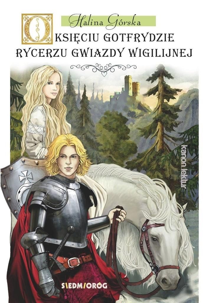 O księciu Gotfrydzie, rycerzu gwiazdy wigilijnej Halina Górska - ERLI.pl O księciu Gotfrydzie, rycerzu gwiazdy wigilijnej Halina Górska - ERLI.pl