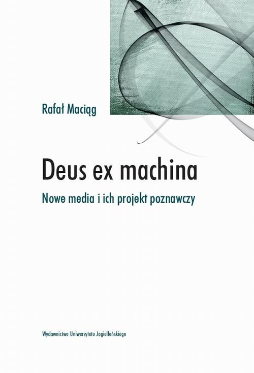 (e-book) Deus ex machina Nowe media i ich projekt poznawczy - ERLI.pl
