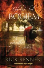 Gdybyś był Bogiem, czy wybrałbyś siebie? Rick Renner – 307774510 - ERLI.pl