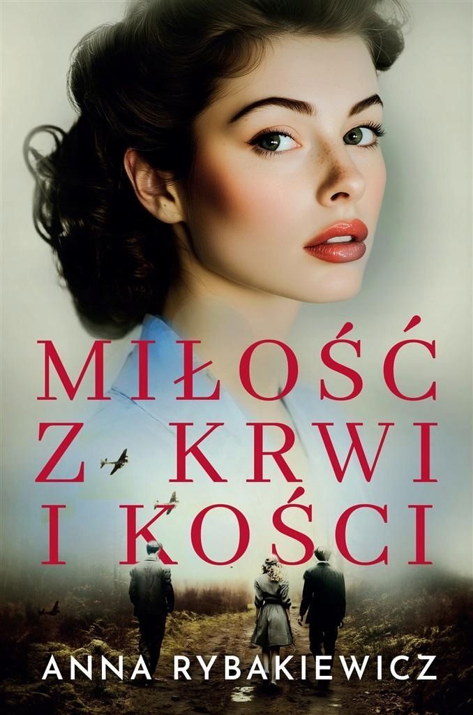 MIŁOŚĆ Z KRWI I KOŚCI, ANNA RYBAKIEWICZ - ERLI.pl MIŁOŚĆ Z KRWI I KOŚCI, ANNA RYBAKIEWICZ - ERLI.pl