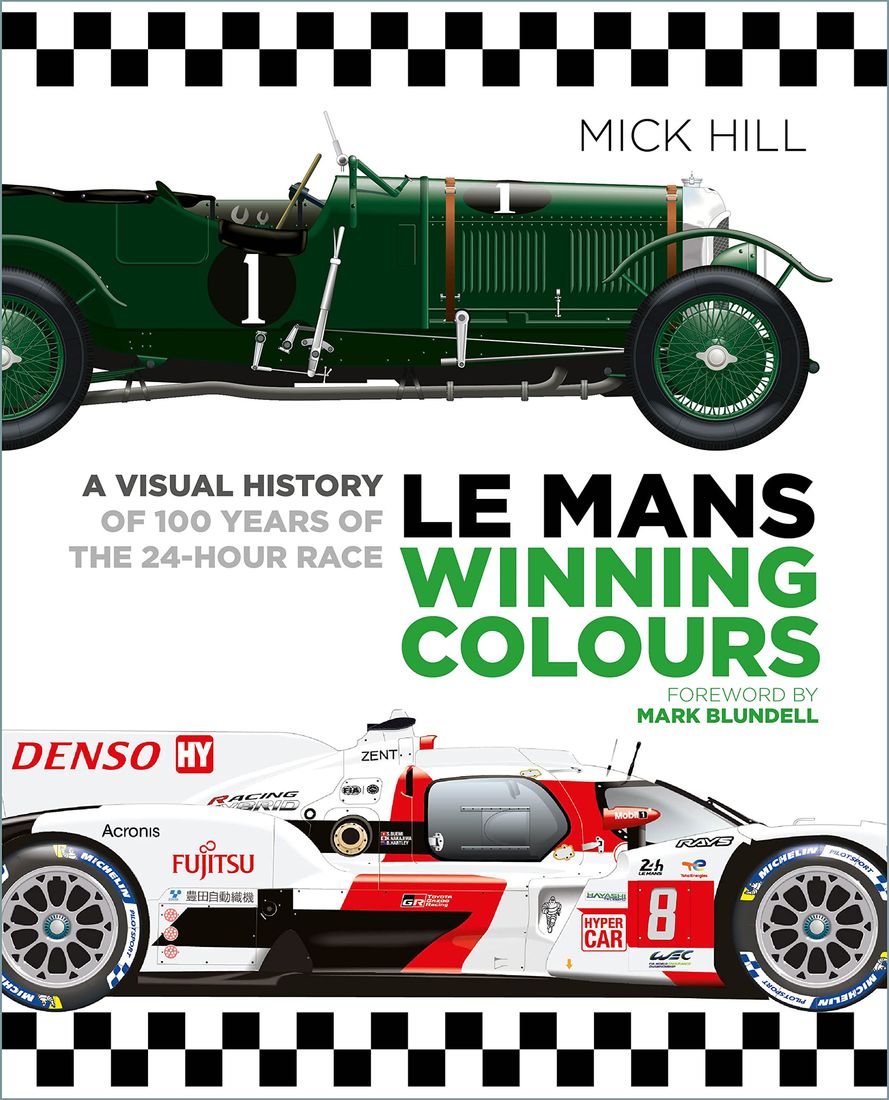 Mick Hill Le Mans Winning Colours: A Visual History of 100 Years of the ...